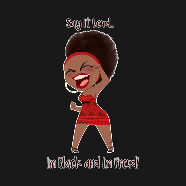 Say It Loud! - Black Pride - T-Shirt | TeePublic