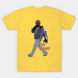 Say Drake T-Shirts for Sale | TeePublic