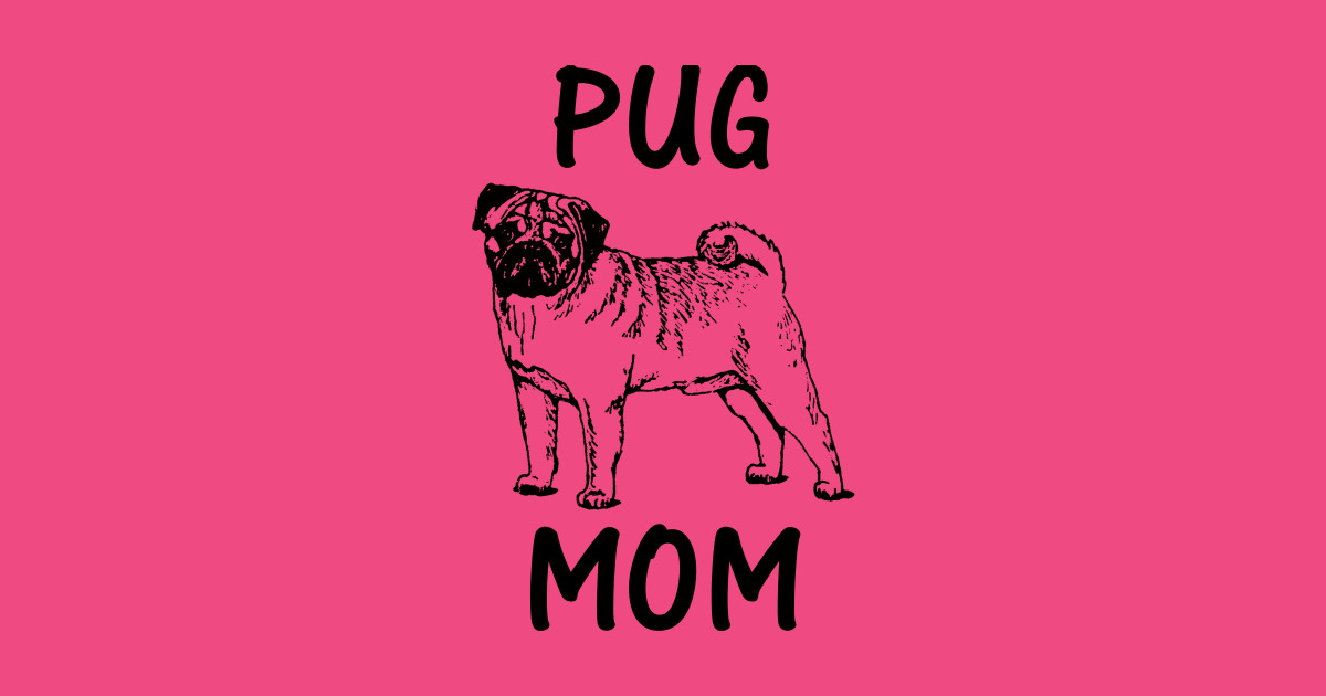 Pug mom, dog momma's shirt - Puppy - T-Shirt | TeePublic