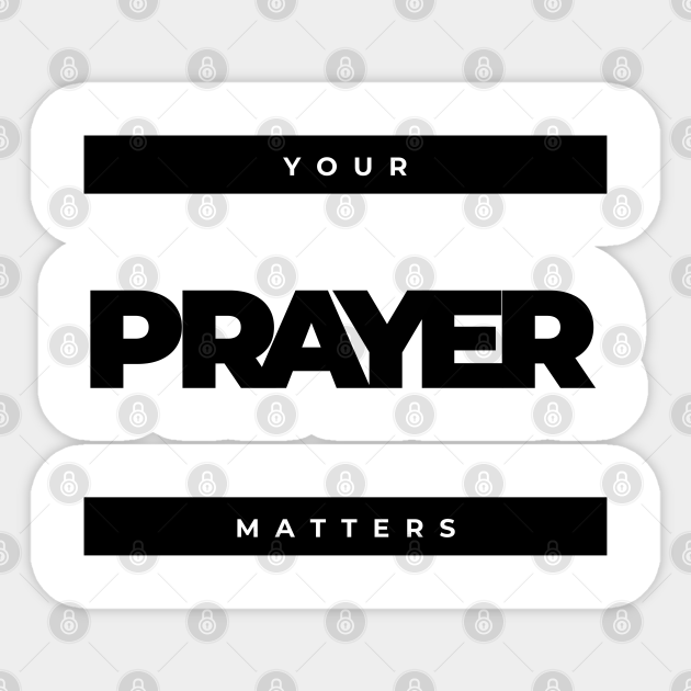 Your prayer matters - Prayer Matters - Sticker | TeePublic