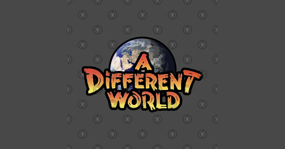 A Different World - A Different World - Posters and Art Prints | TeePublic