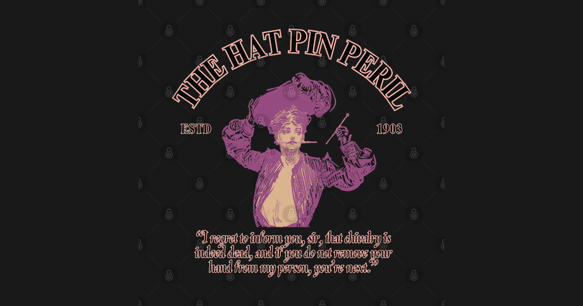 The Hat Pin Peril - Feminism - T-Shirt | TeePublic