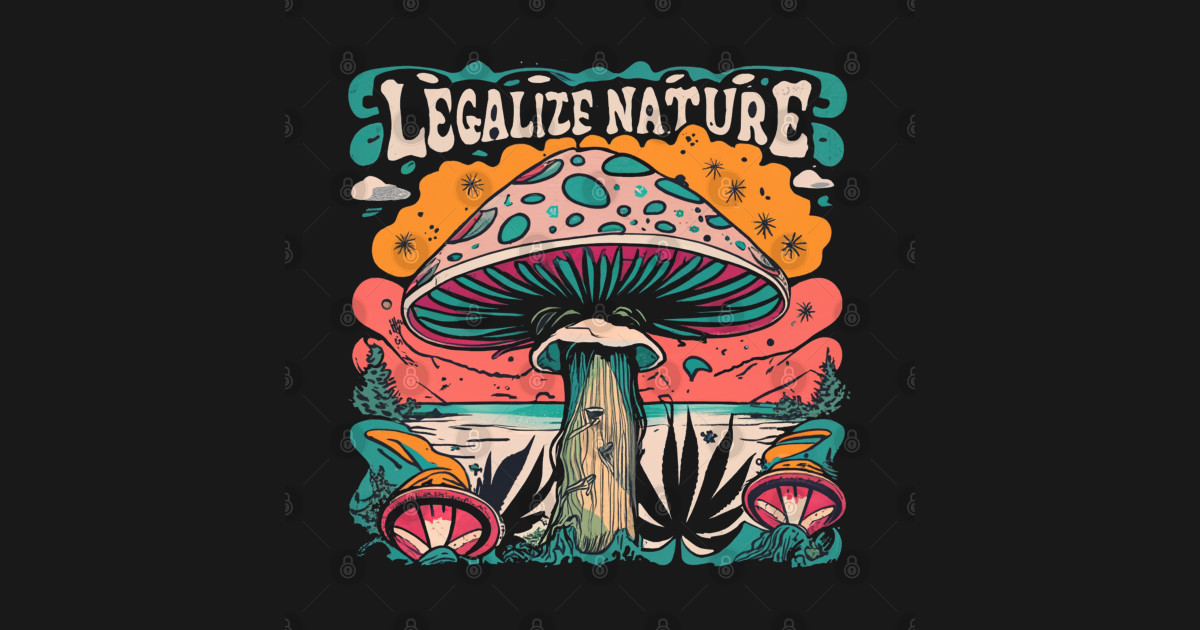 Legalize Nature - vintage shrooms psychedelic illustration - Shrooms ...