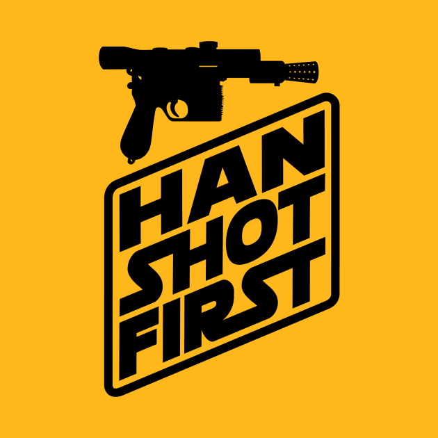 HAN SHOT FIRST - Han Shot First - T-Shirt | TeePublic