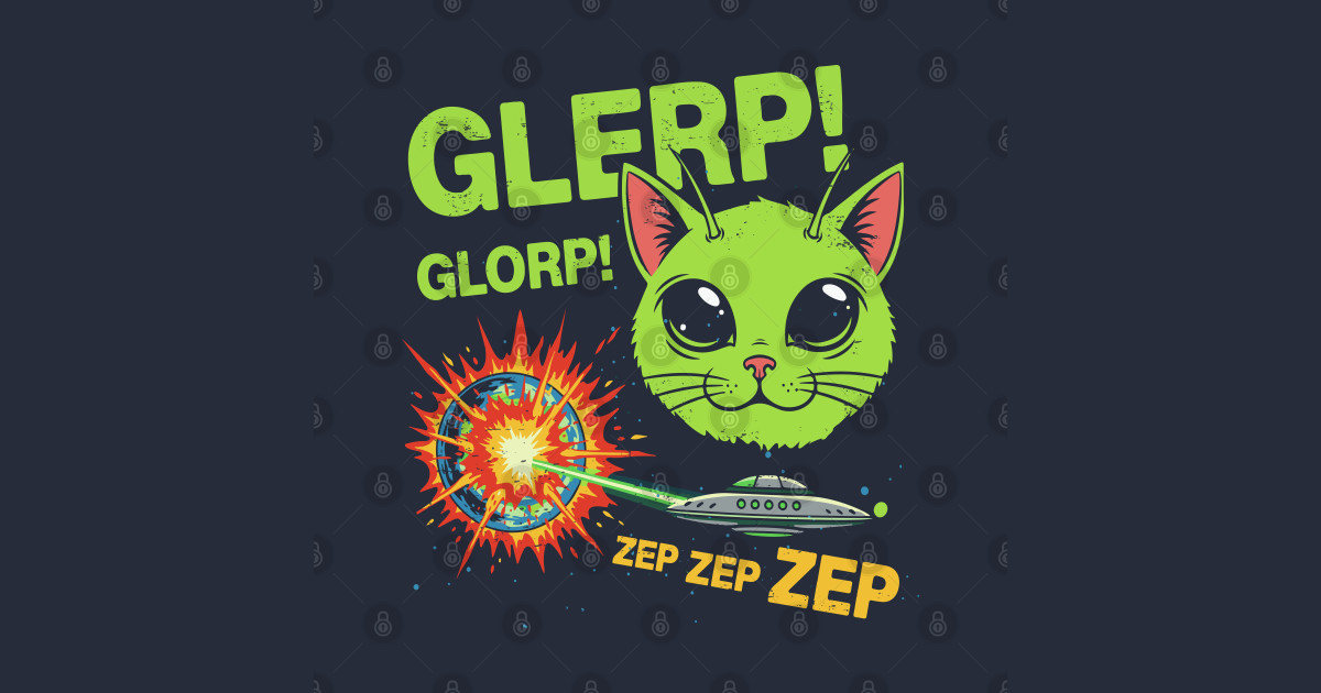 Glerp Glorp Funny Alien Cat Meme - Funny Alien Cat Meme - T-Shirt ...