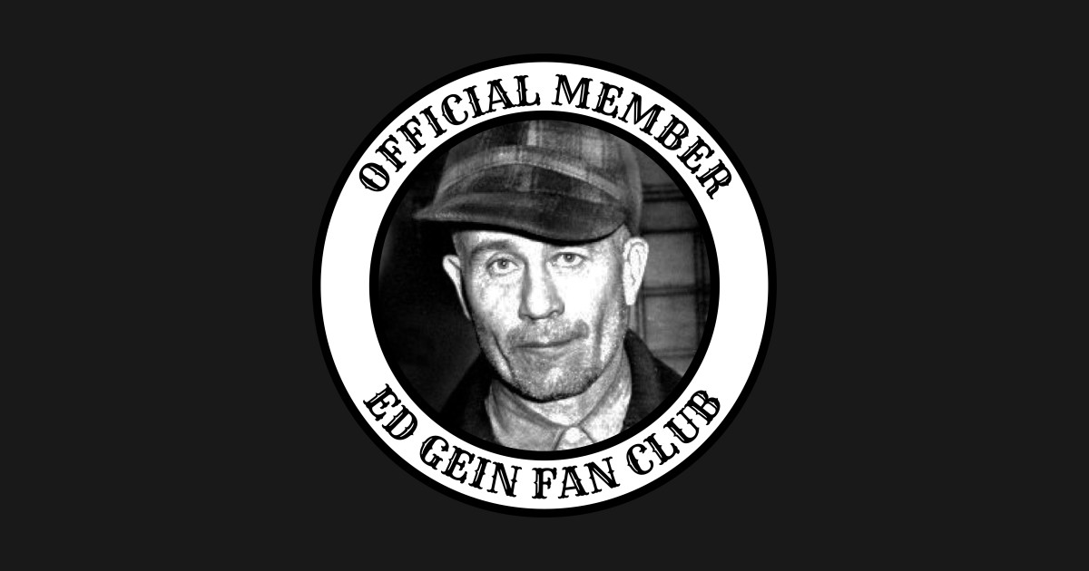 Official Member Ed Gein Fan Club - Ed Gein - T-Shirt | TeePublic