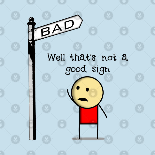 Bad Sign - Funny - T-Shirt | TeePublic