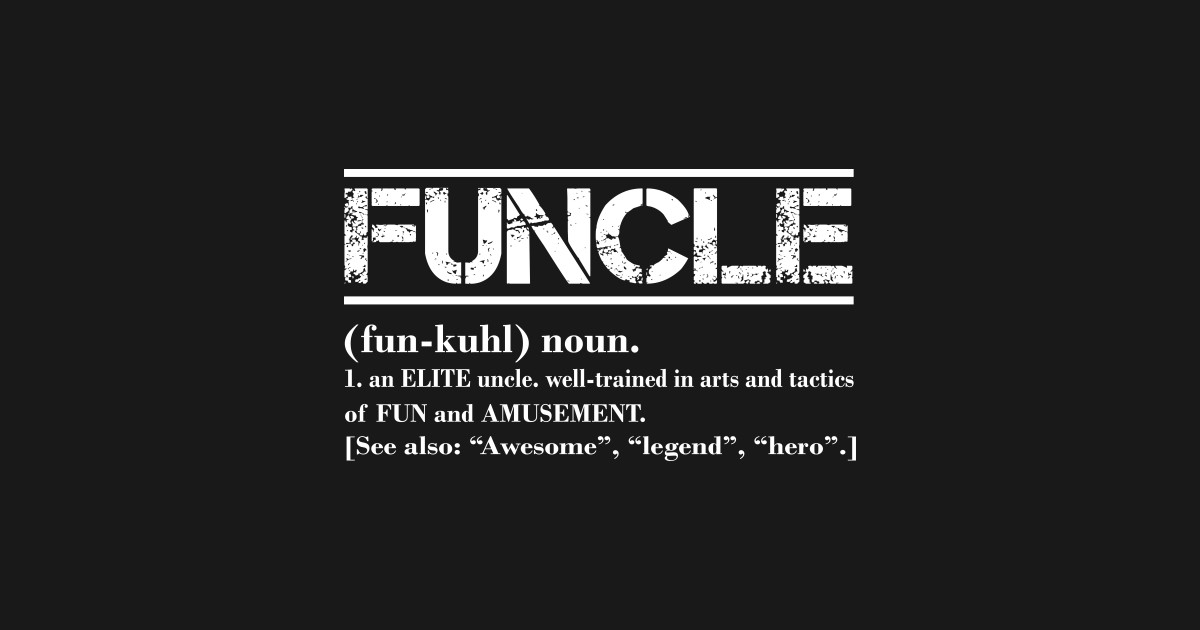 Funcle Definition Elite Uncle of Fun and Amusement Humor Gift - Funcle ...