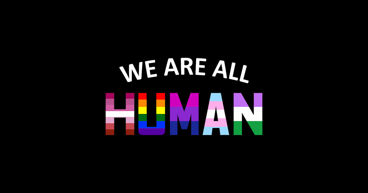 We Are All Human Pride Month LGBT Gay Flag Ally Gift - We Are All Human ...