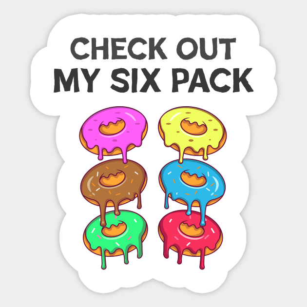 check out my six pack - Check Out My Six Pack - Sticker | TeePublic
