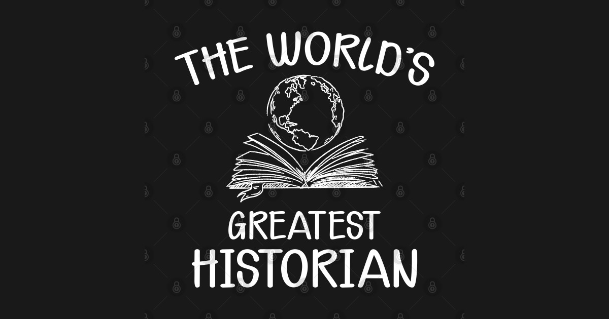 Historian - The world's greatest historian - History Lover - T-Shirt ...