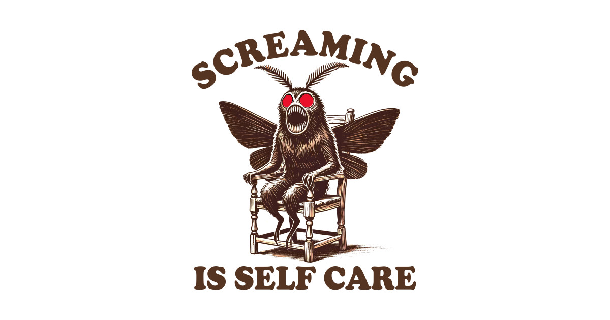 Moth Lover Mothman Entomologist Screaming Is Self Care - Moth Lover - T ...