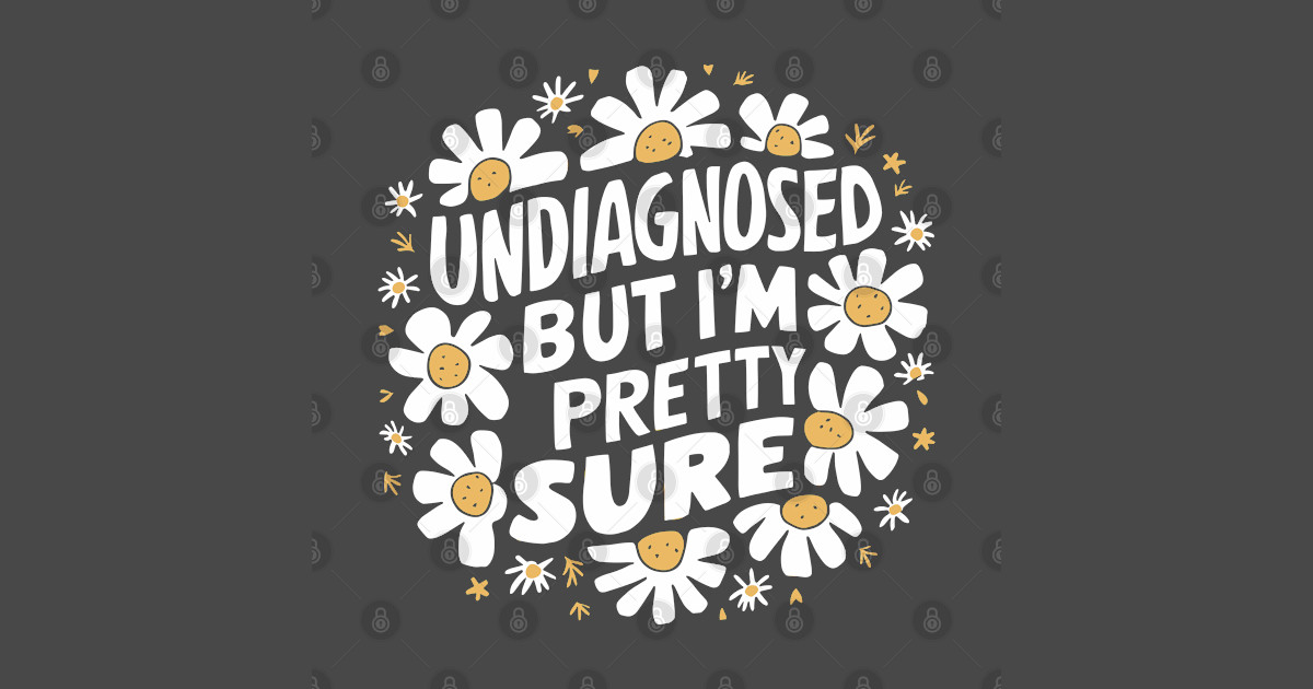 Undiagnosed, But I'm Pretty Sure Funny Announcement - Undiagnosed But ...