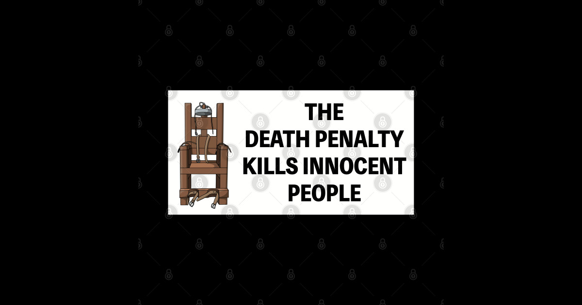 The Death Penalty Kills Innocent People - Death Penalty - Sticker ...