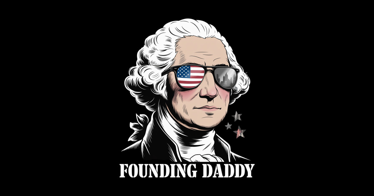 4Th Of July Founding Daddy - Founding Daddy - Sticker | TeePublic