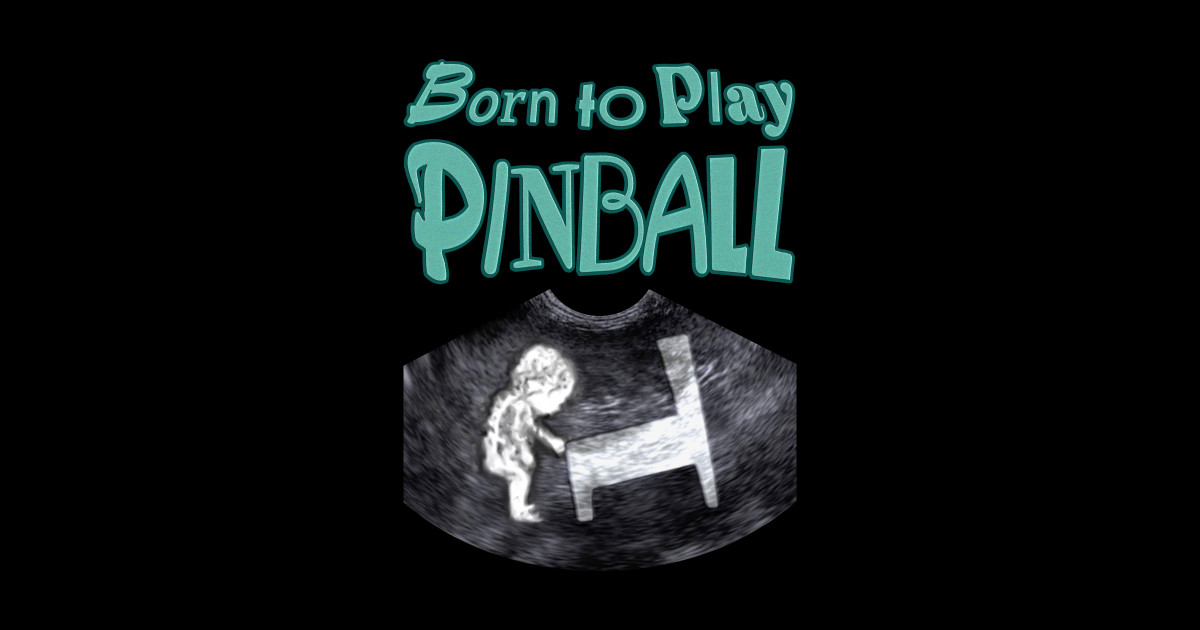Born to Play Pinball - words - Pinball - Sticker | TeePublic