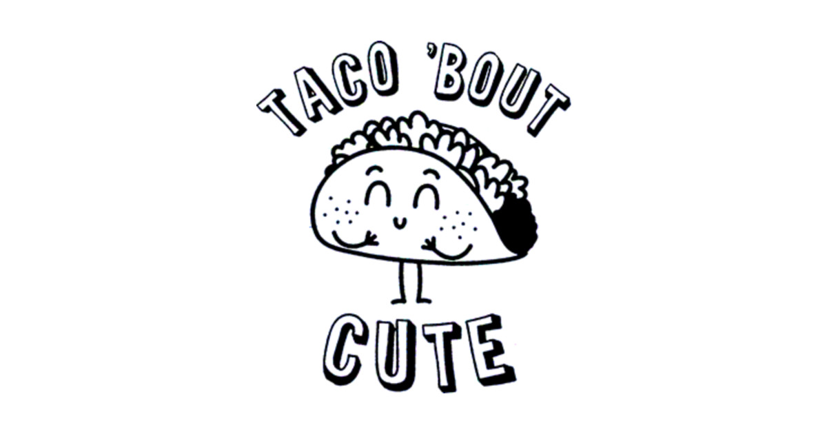 Taco Bout Cute Taco Bout Cute Posters And Art Prints TeePublic taco-bout-cute-taco-bout-cute-posters-and-art-prints-teepublic