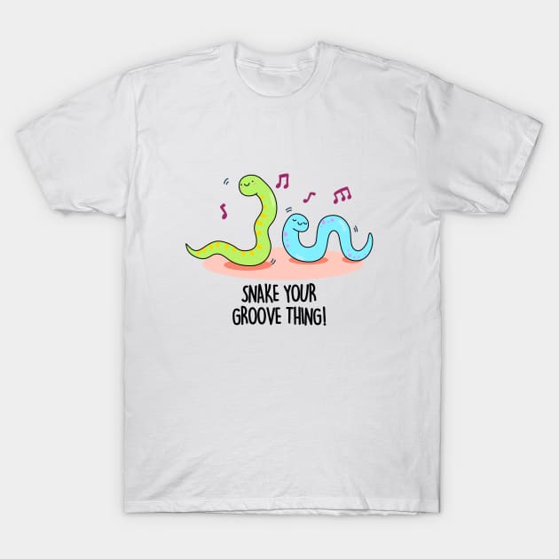 Snake Your Groove Thing Cute Snake Pun - Snake Puns - T-Shirt | TeePublic