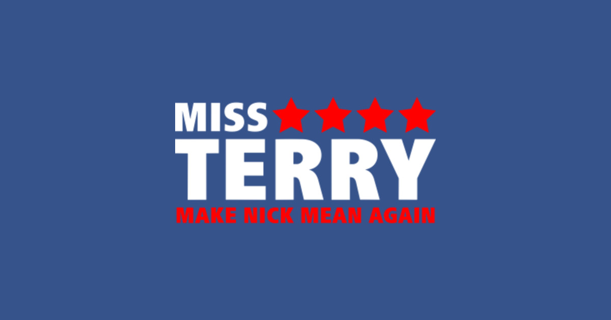 Miss Terry Make Nick Mean Again - Miss Terry Alabama - T-Shirt | TeePublic