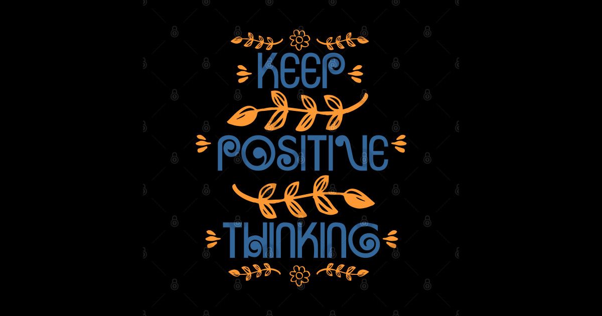 Keep Positive Thinking - Positive Thinking - Sticker | TeePublic