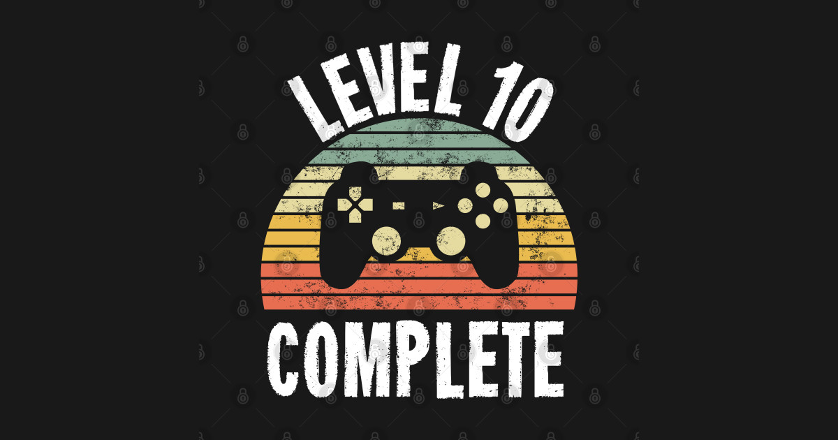Level 10 Complete T-Shirt - 10th Birthday Gamer Gift - Tenth ...