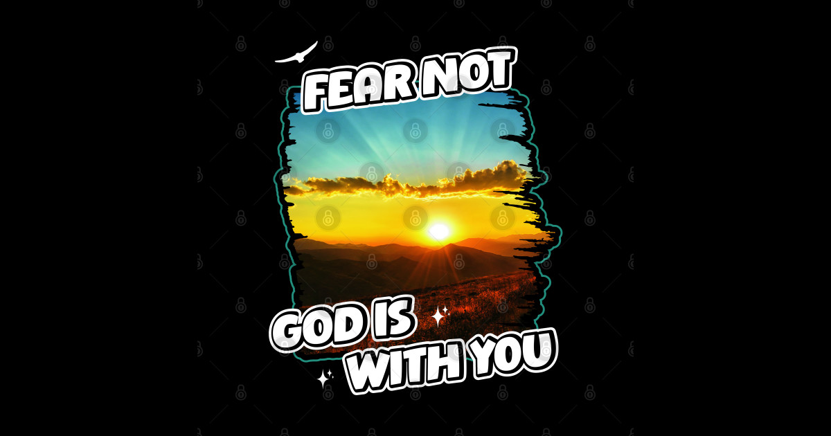fear not god is with you - Fear Not God Is With You - Sticker | TeePublic