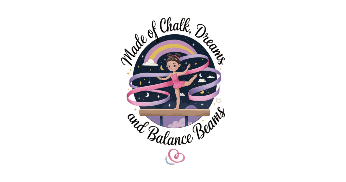 Gymnastics Made of Chalk Dreams and Balance Beams - Balance Beams - T-Shirt | TeePublic