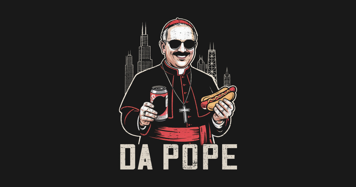 Da Pope From America Chicago Pope Leo XIV Provost - Da Pope - T-Shirt ...