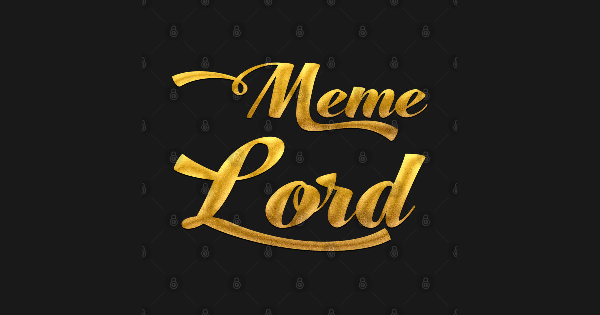 Meme Lord - Meme Lord - T-Shirt | TeePublic