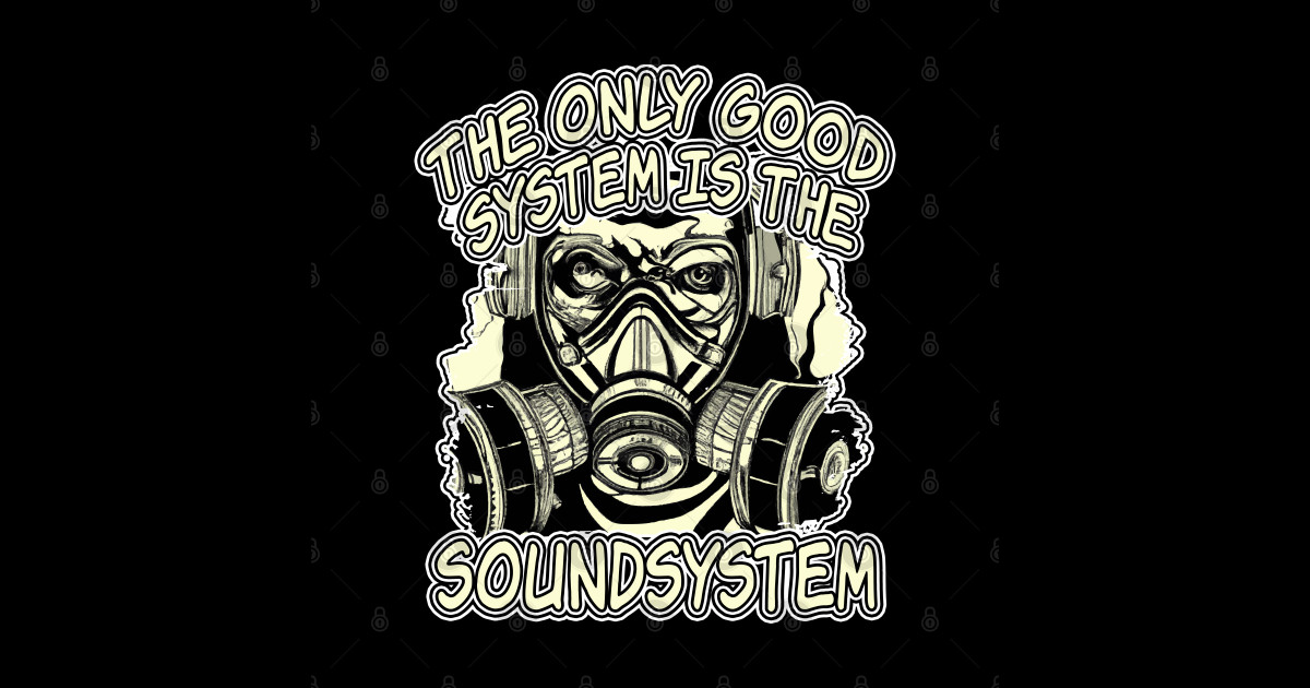 DJ The Only Good System Is A Soundsystem - Tekno 23 - Sticker | TeePublic