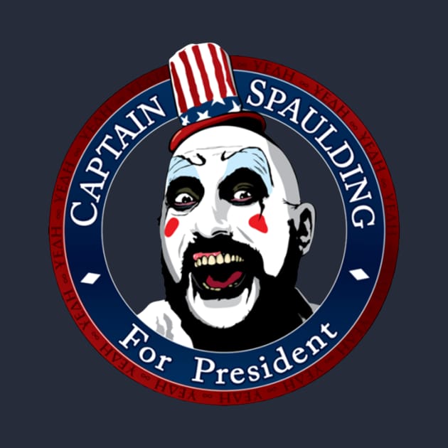 Limitied Edition - Captain spaulding for president - Captain Spaulding ...
