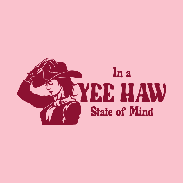 In A YeeHaw State Of Mind - Yeehaw - T-Shirt | TeePublic