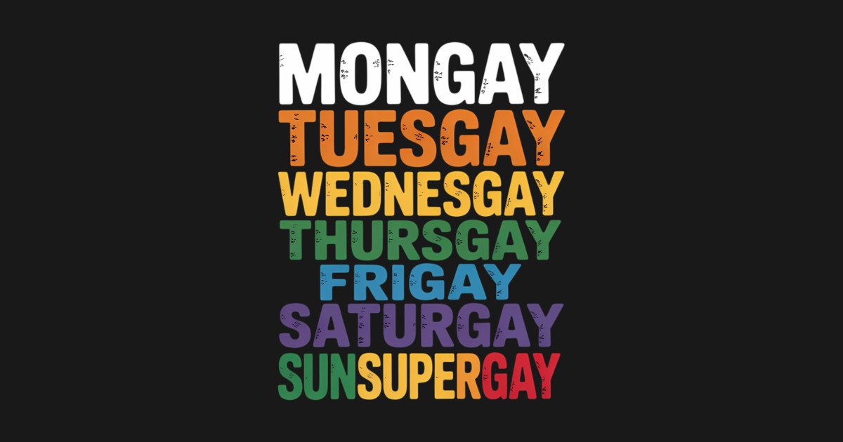 LGBT Pride Puns All Week Gays - All Week Gays - T-Shirt | TeePublic