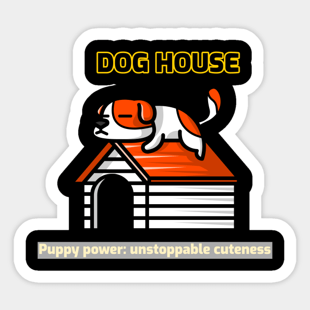 DOG HOUSE - Dog - Sticker | TeePublic