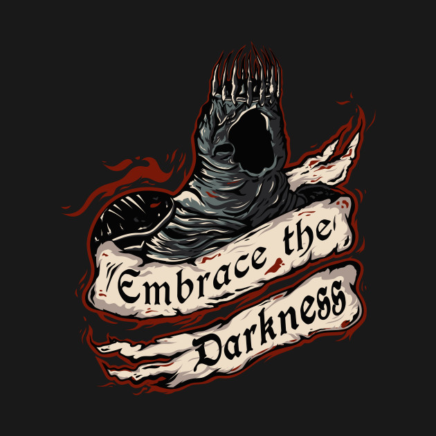 Embrace the darkness - Dark Souls - T-Shirt | TeePublic