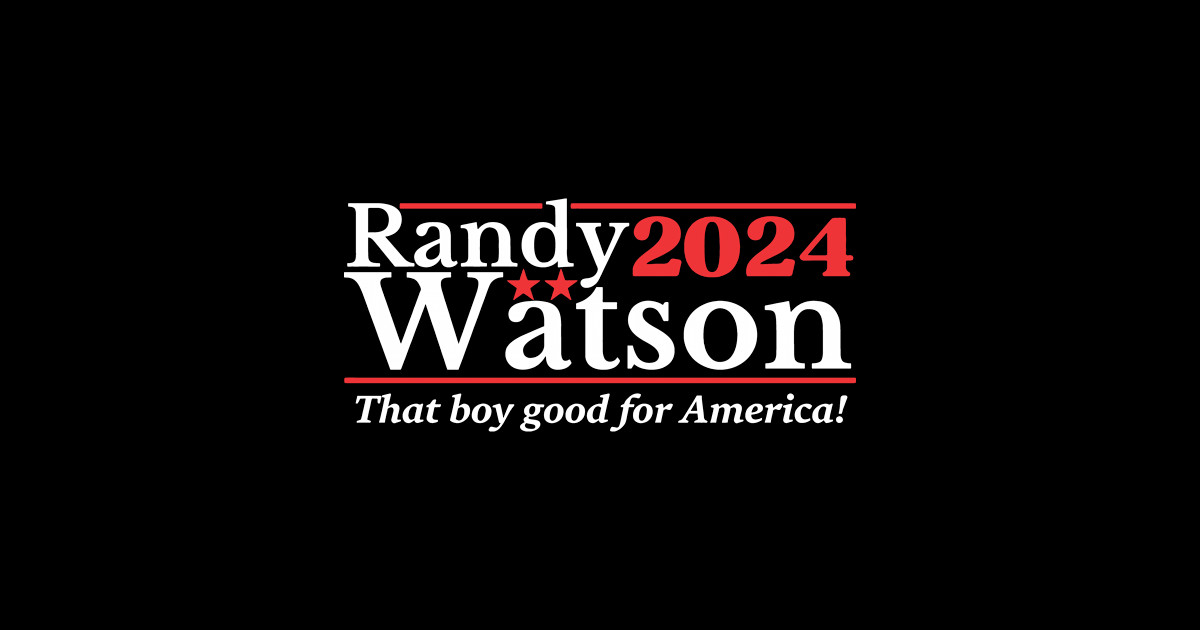 Randy Watson 2024 - That Boy Good For America - Randy Watson 2024 ...