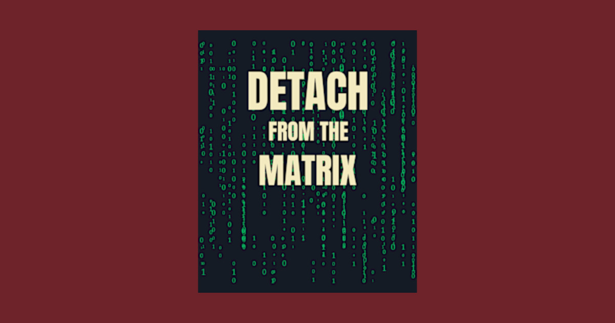 Detach From The Matrix - Escape - T-Shirt | TeePublic