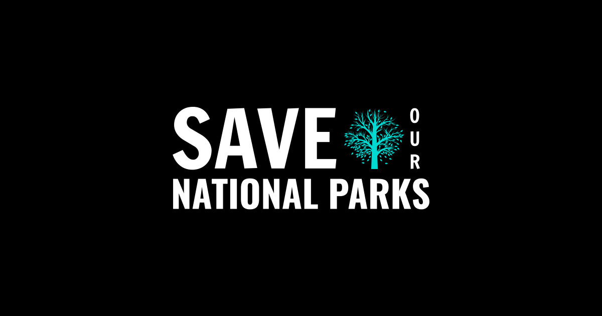 Save Our National Parks - National Parks - Posters and Art Prints ...
