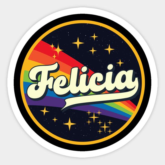 Felicia // Rainbow In Space Vintage Style - Felicia - Sticker | TeePublic