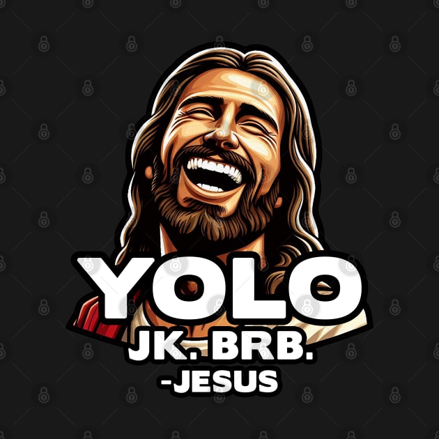 YOLO JK BRB Jesus - Jesus Meme - T-Shirt | TeePublic