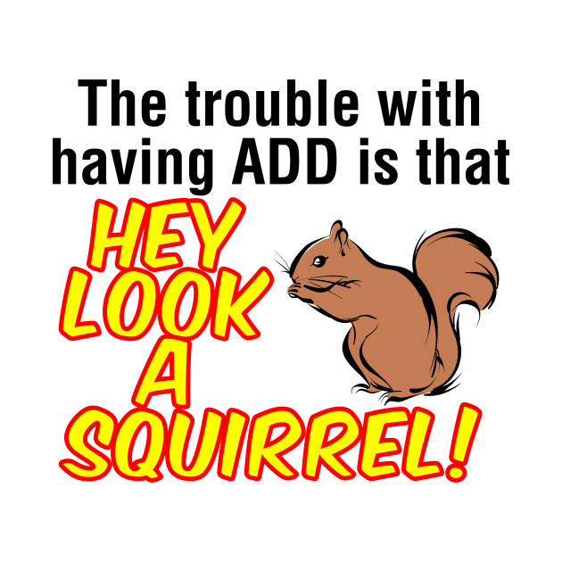 ADD Squirrel - Focus - T-Shirt | TeePublic