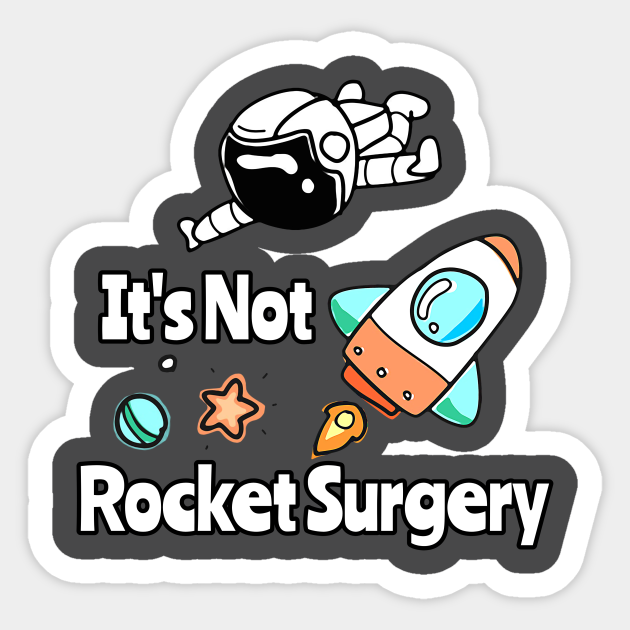 It's Not Rocket Surgery Mixed Metaphor - Rocket Surgery - Sticker ...