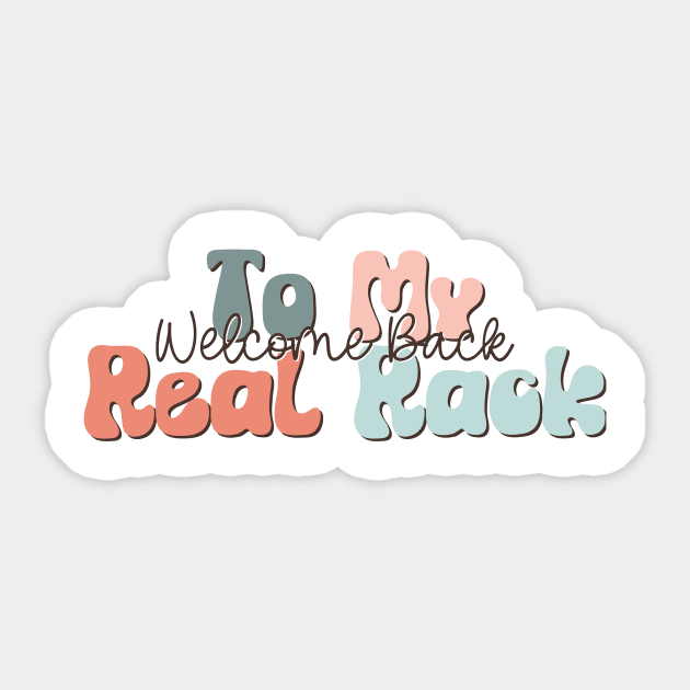 Welcome Back to my Real Rack - Breasts - Sticker | TeePublic