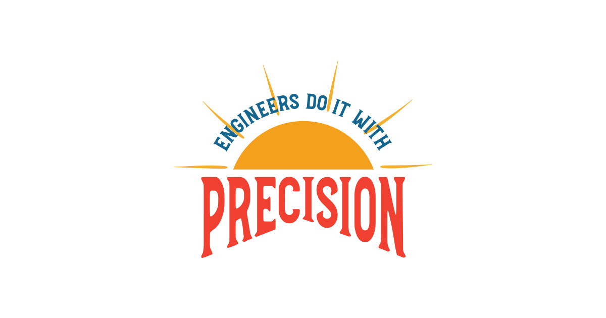 Engineering Pun engineers Do It With Precision - Engineer - T-Shirt ...