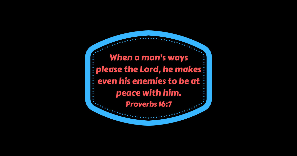 Bible Verse Proverbs 16:7 - Proverbs 16 7 - Sticker | TeePublic
