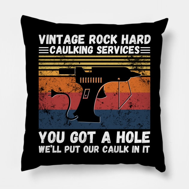 Vintage Rock Hard Caulking Services You Got A Hole We’ll Put Our Caulk ...