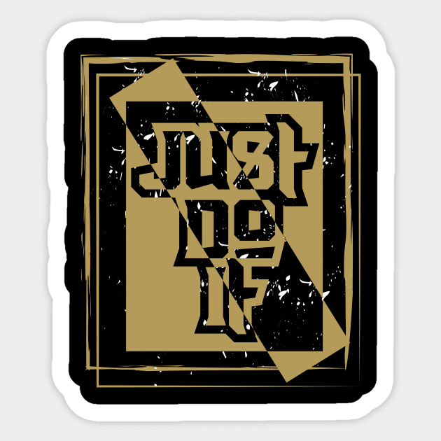 Just Do It - Motivation - Sticker | TeePublic