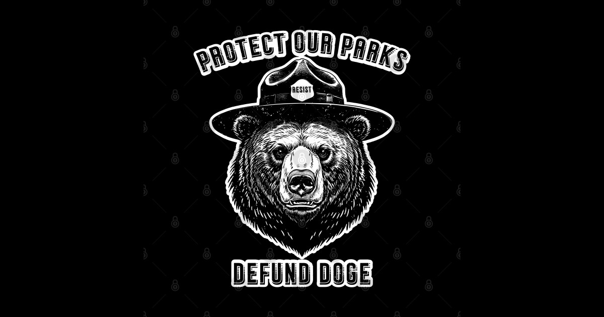 Protect Our Parks Defund DOGE Smokey Bear - Protect Our National Parks ...