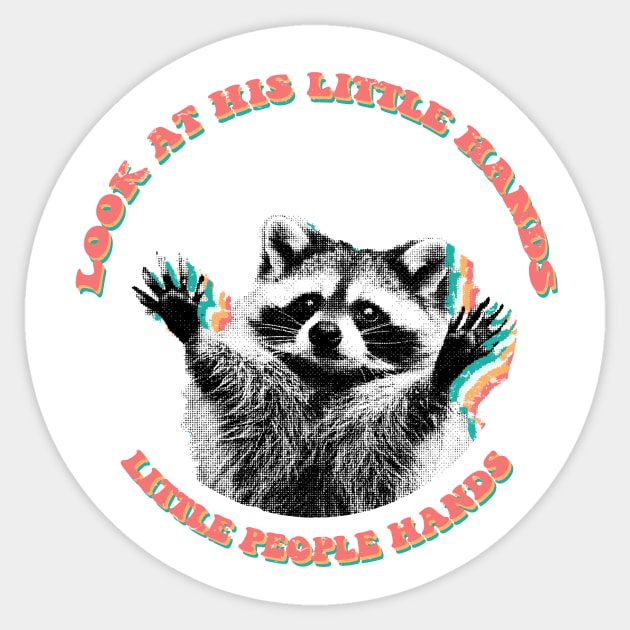 Little people hands trash panda raccoon - Trash Panda - Sticker | TeePublic