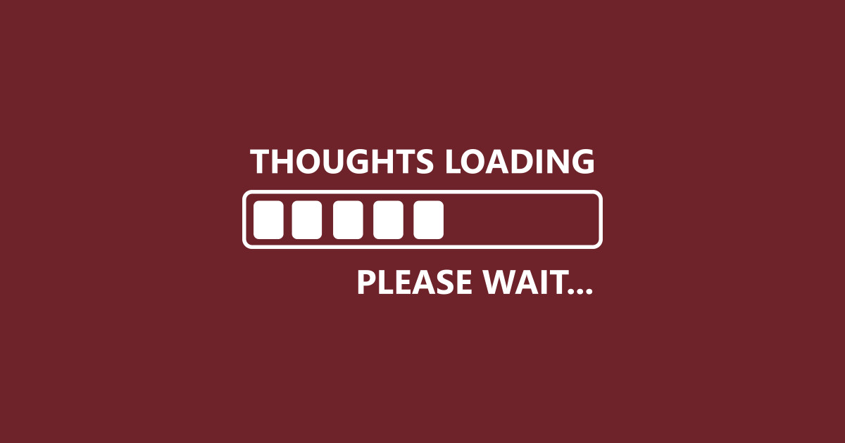 Thoughts Loading - Funny - Sticker | TeePublic